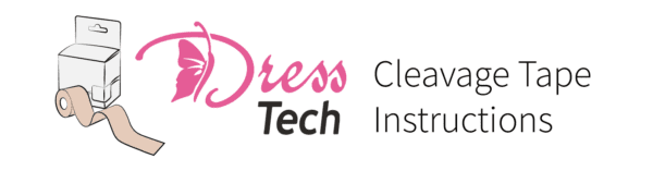 DressTech Store - Cleavage Tape Instructions